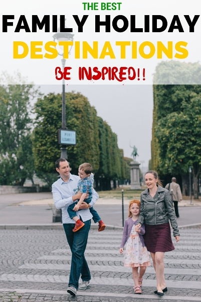 The World's Top 20 Best Family Holiday Destinations! - Family Travel ...